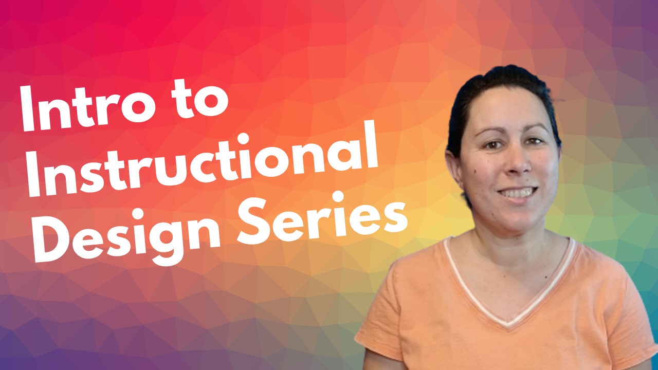 Introduction to Instructional Design Video Series – Lindsay O'Neill Consulting